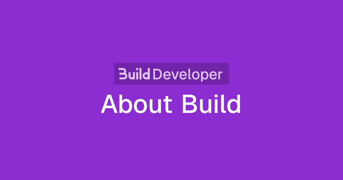 About Build | Build Developer